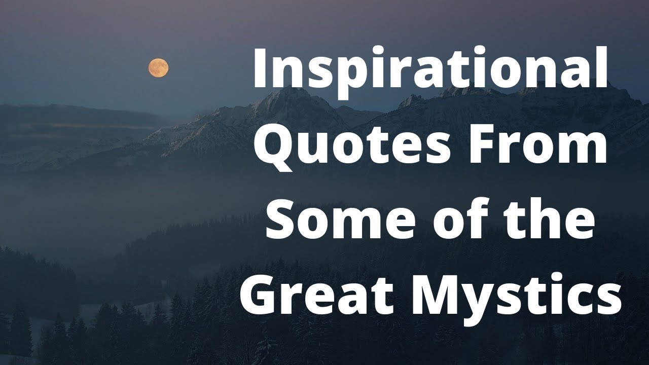 Mystic quotes - Inspiring Quotes From Some of the Great Mystics - YouTube