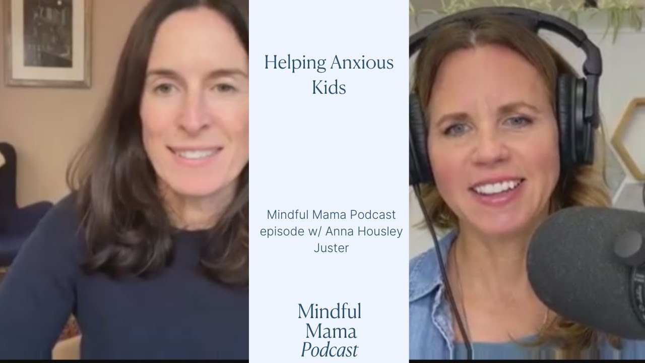 Mindful Mama Podcast Episode 531- Helping Anxious Kids w/ Anna Housley ...