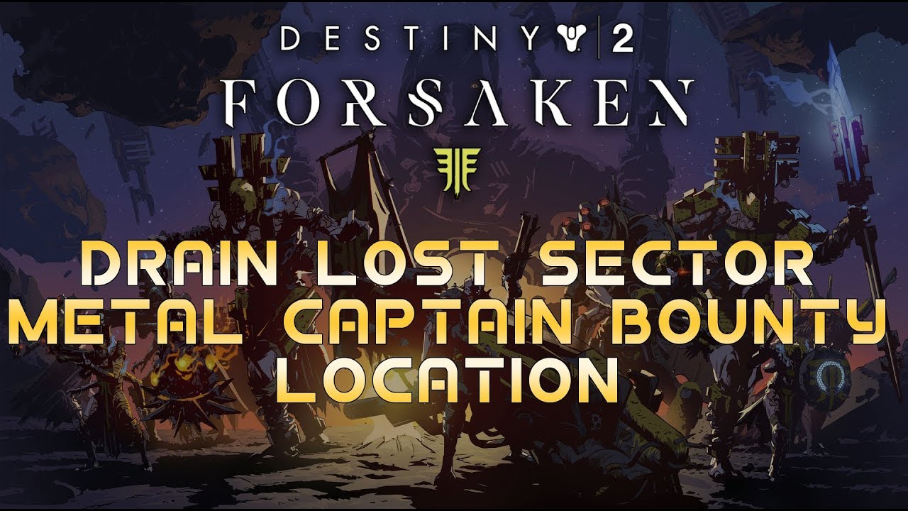 Destiny 2 Forsaken Drain Lost Sector Wanted Metal Captain Bounty ...
