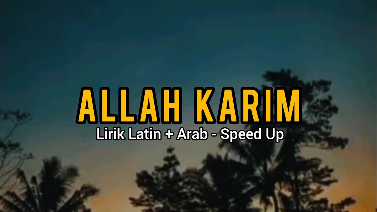 ALLAH KARIM - Lirik Latin + Arab - Speed Up - YouTube