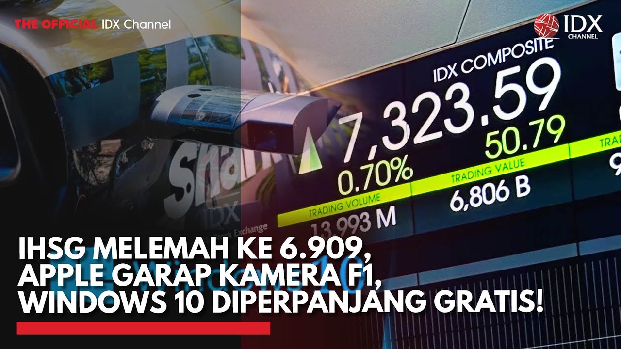 IHSG Melemah ke 6.909, Apple Garap Kamera F1, Windows 10 Diperpanjang Gratis! | IDX CHANNEL ...