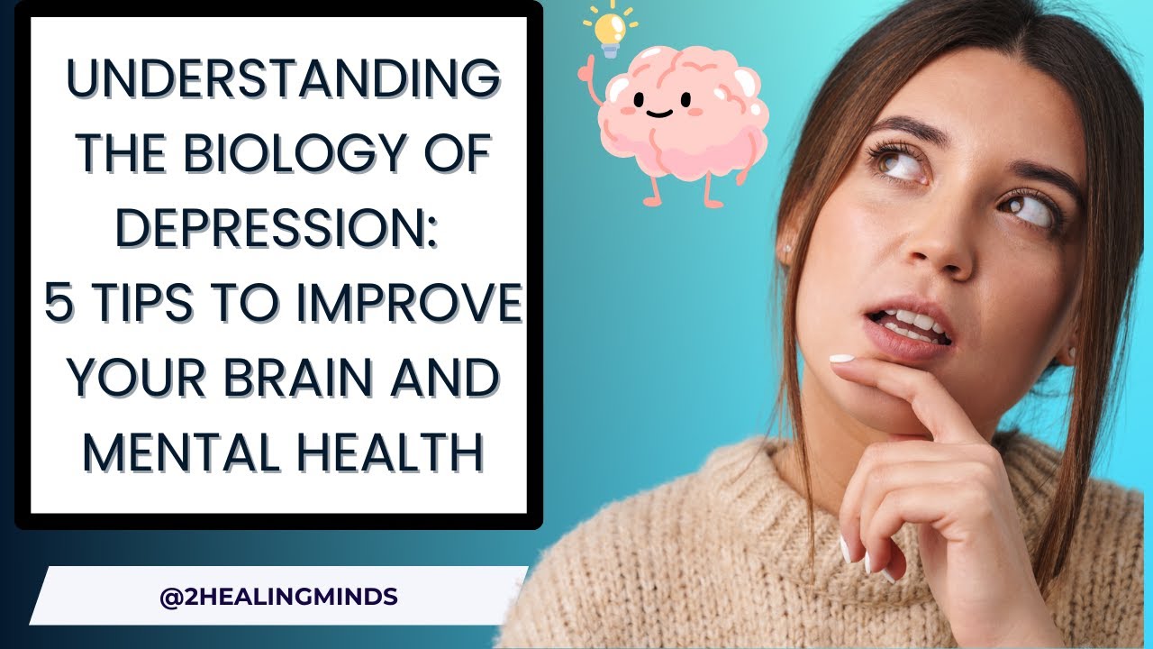 Understanding the Biology of Depression: 5 Tips to Improve Your Brain ...