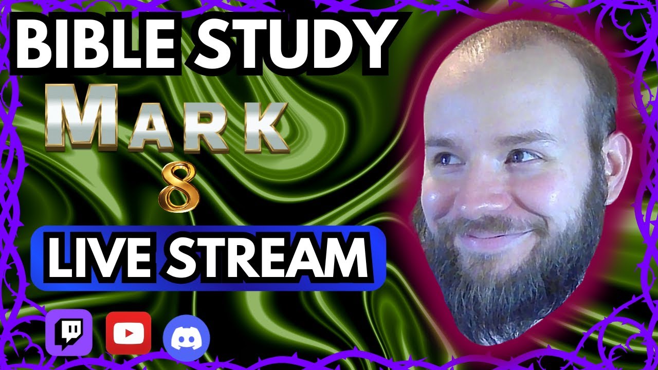 Mark 8 Bible Study Live Stream w/ Adam Brazell - YouTube
