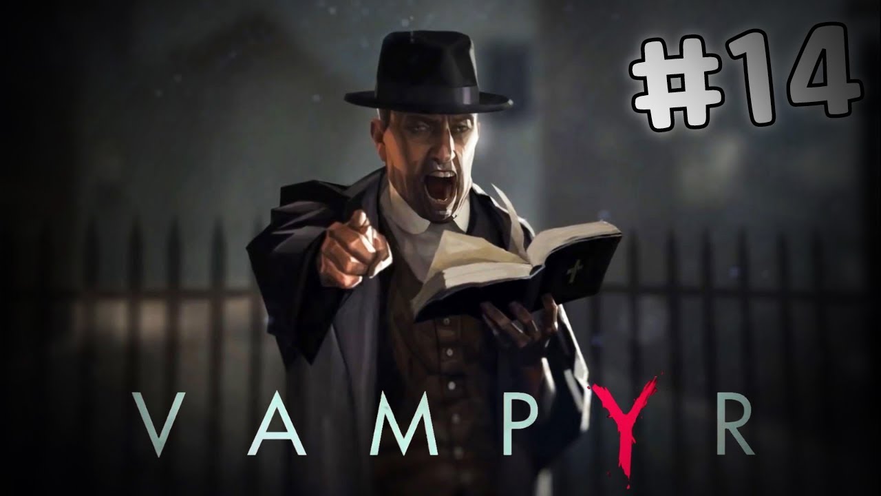 Making Aloysius Dawson a Vampire - Vampyr Gameplay Walkthrough Part 14 ...