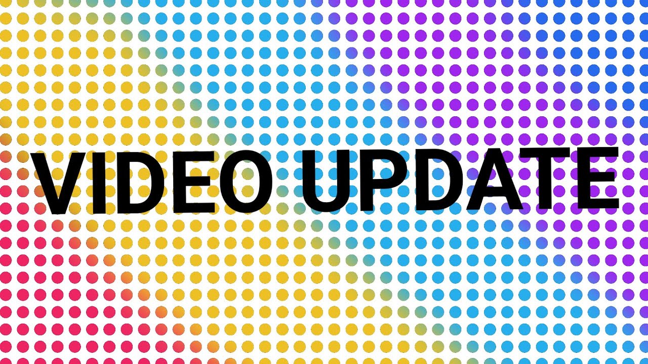 Video Update - YouTube