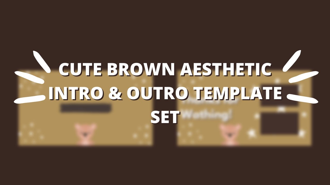 CUTE BROWN AESTHETIC INTRO & OUTRO MATCHING TEMPLATE SET - YouTube