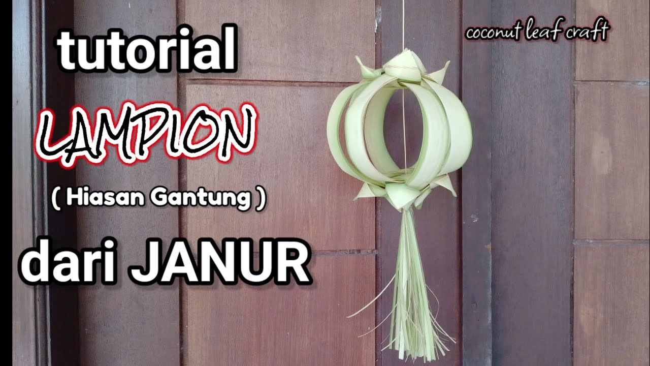 cara membuat lampion (hiasan gantung) dari janur - YouTube