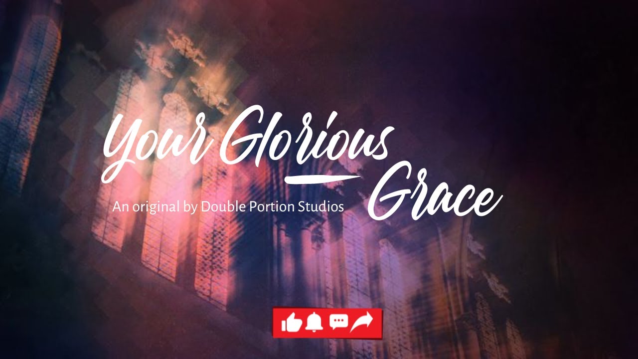 Your Glorious Grace (You Are Holy) by Double Portion Studios | Official ...