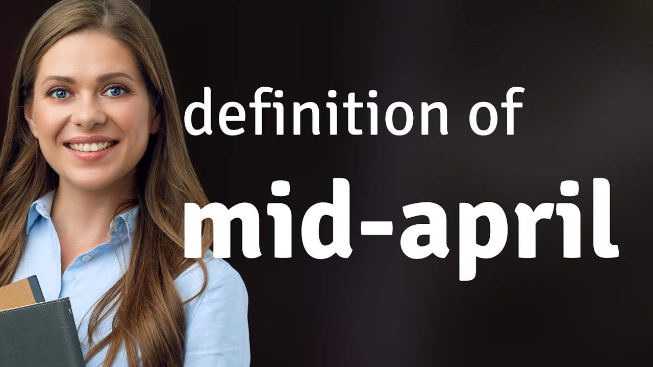 Mid-april | what is MID-APRIL meaning - YouTube