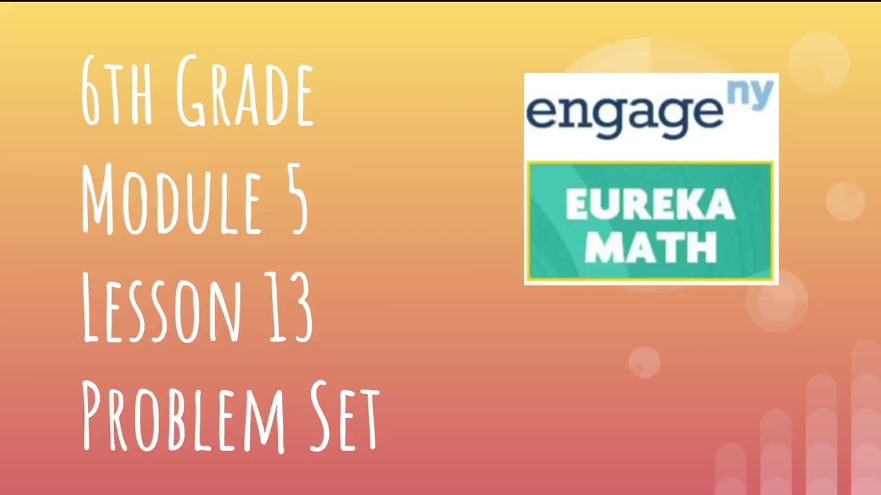 Engage NY // Eureka Math Grade 6 Module 5 Lesson 13 Problem Set - YouTube