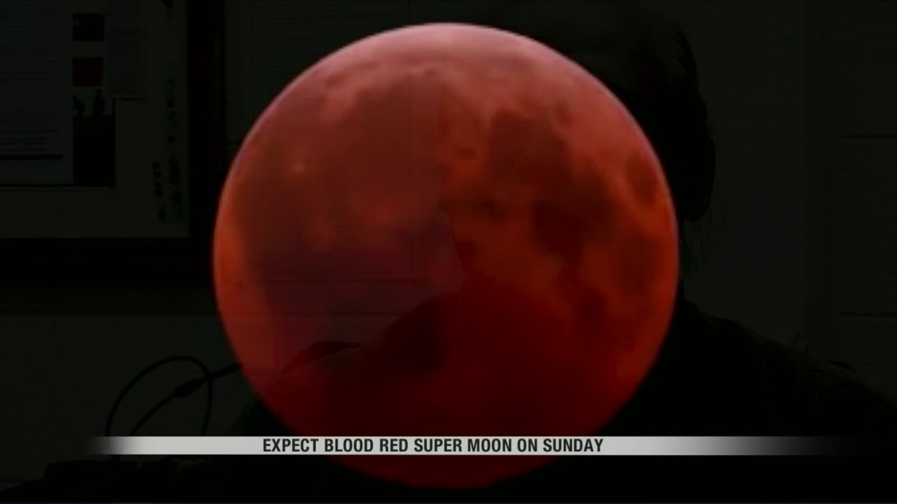 Expect Blood Red Super Moon On Sunday - YouTube
