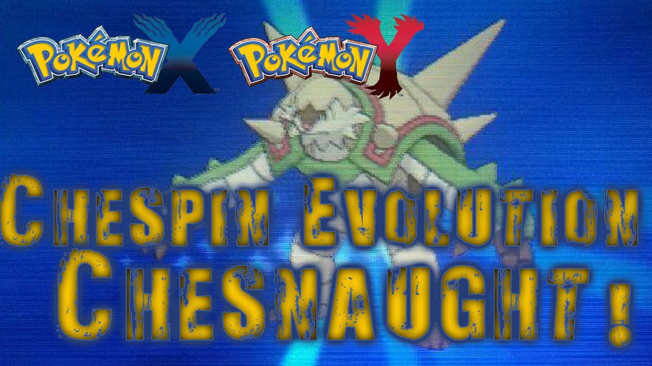 Pokémon X and Y - "Chespin Final Evolution"! Chesnaught! - YouTube