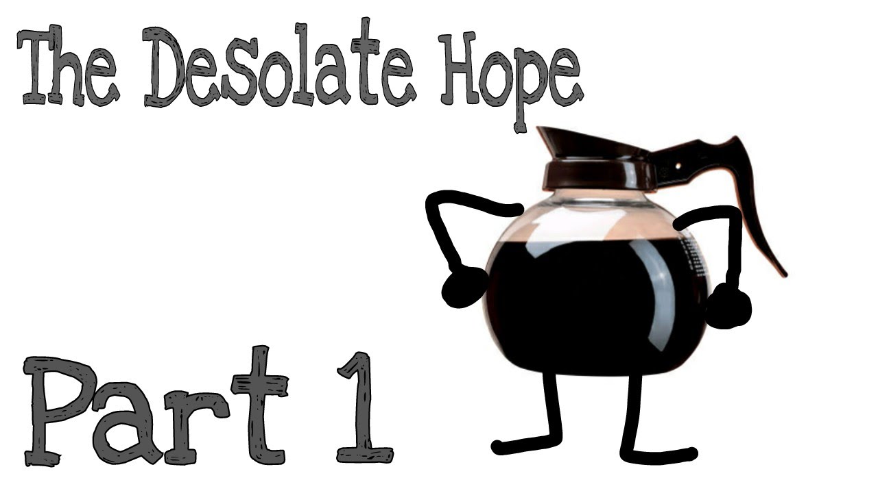 COFFEE POT ROBOT! | The Desolate Hope-Part 1 - YouTube