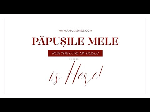Papusile Mele is HERE!