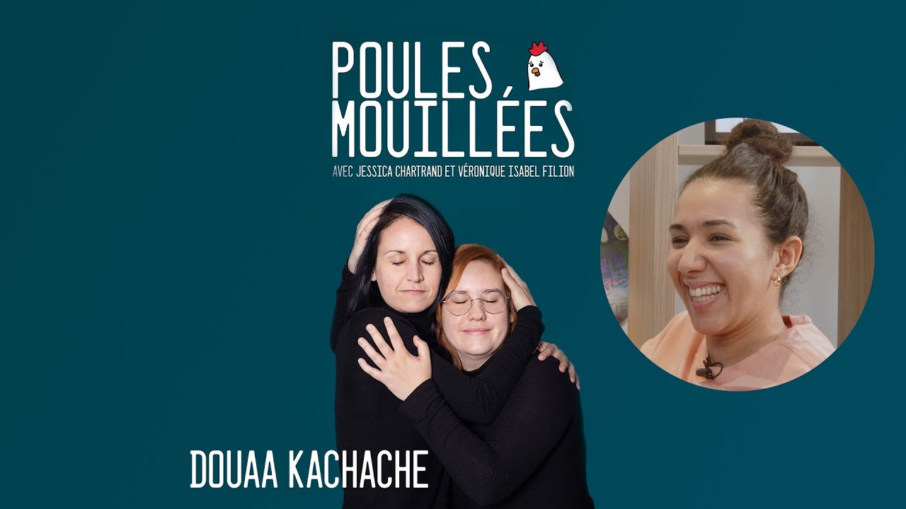 Poules Mouillées #52 Douaa Kachache animé par Véronique Isabel Filion ...