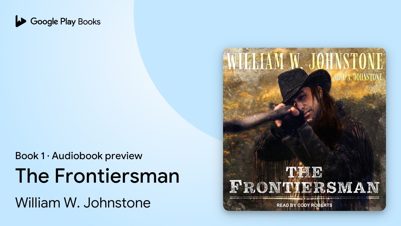 The Frontiersman Book 1 by William W. Johnstone · Audiobook preview ...