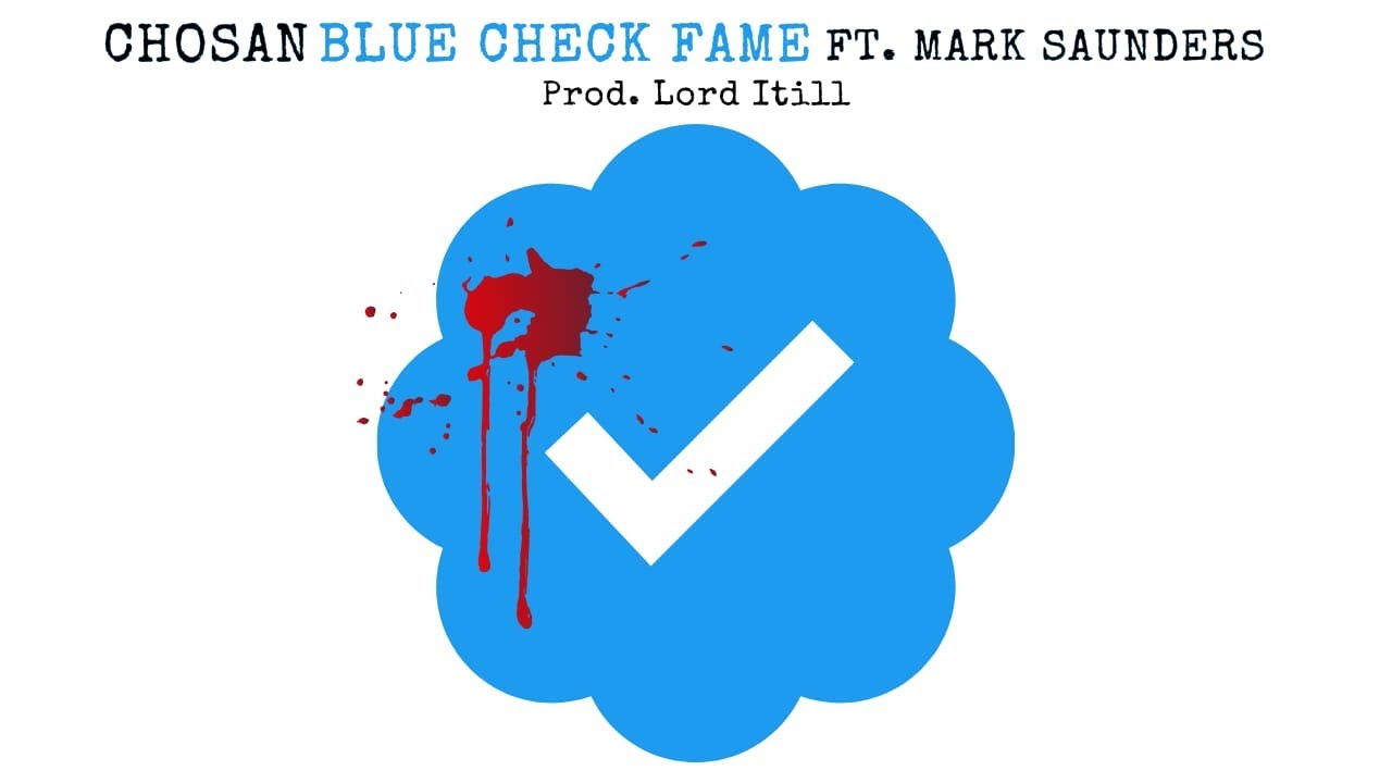 Chosan - BLUE CHECK FAME (OFFICIAL LYRIC VIDEO ) ft Mark Saunders ...