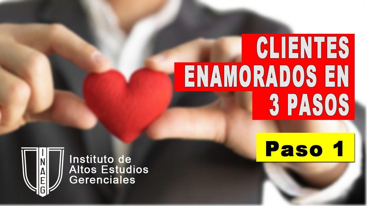Clientes Enamorados en 3 Pasos (Paso1) - YouTube