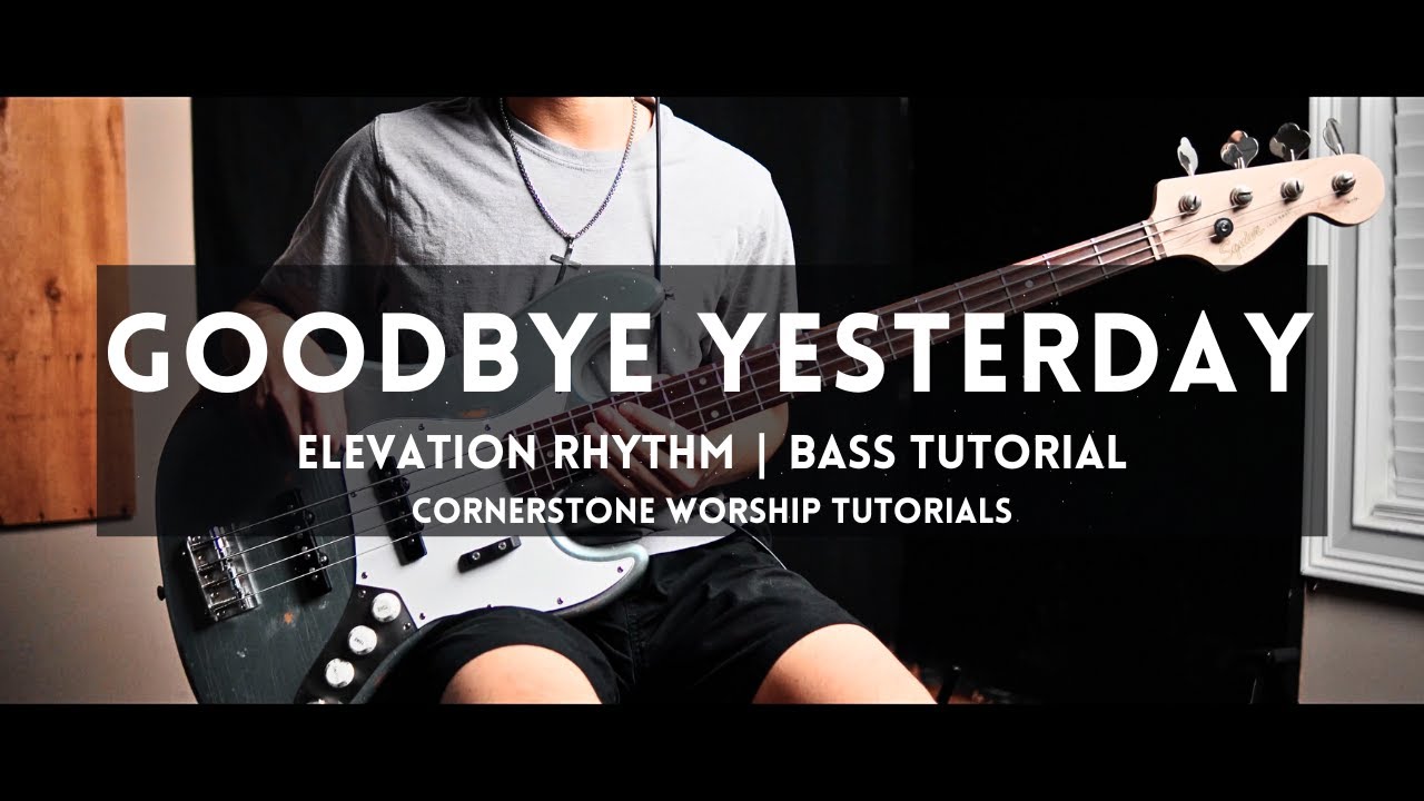 GOODBYE YESTERDAY - Elevation Rhythm // Bass Tutorial with TABS - YouTube