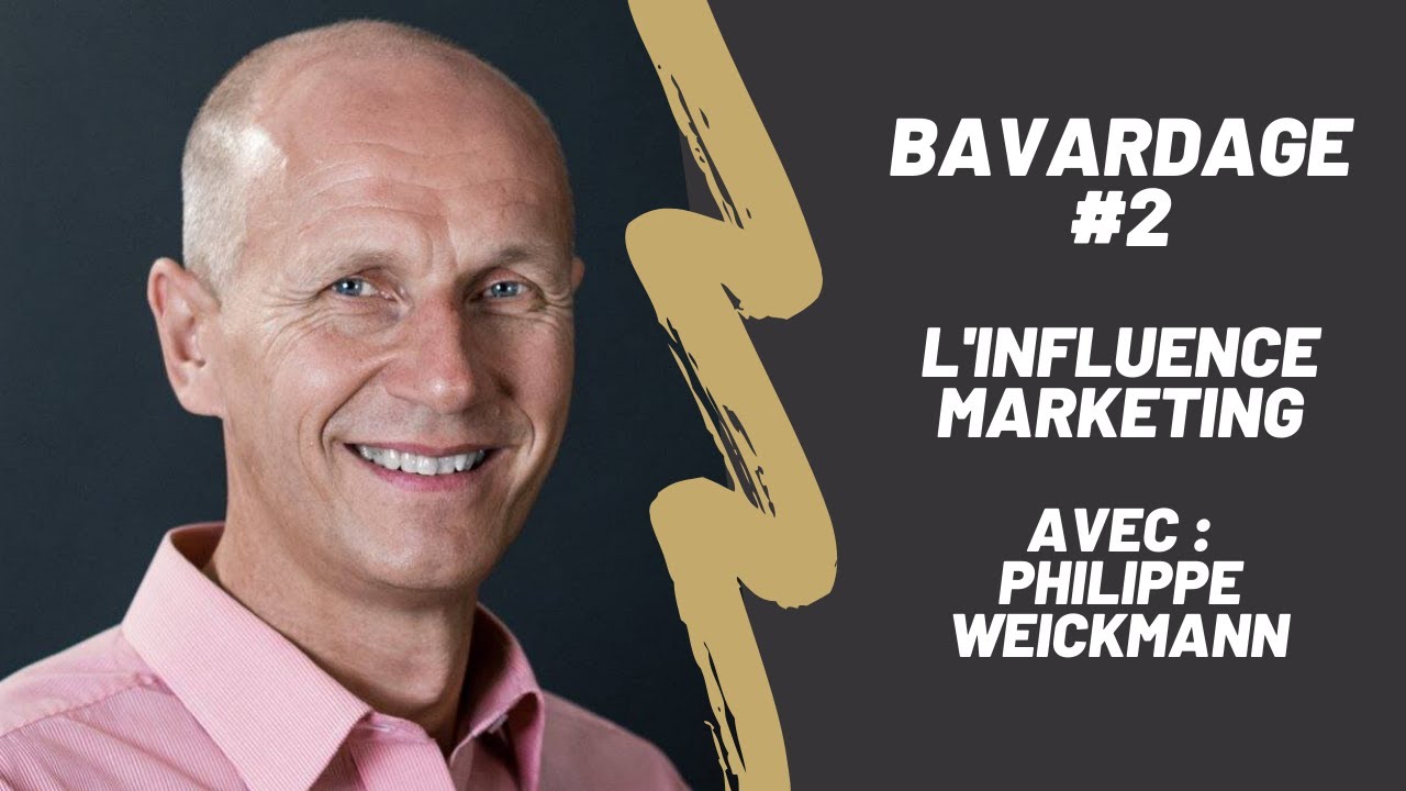 Comment travailler avec des influencers? (w/ Philippe Weickmann) #BAVARDAGE002 - YouTube