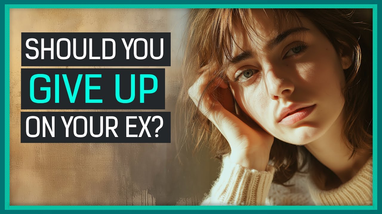 “Should I Get Back With My Ex OR Move On FOR GOOD?” - YouTube