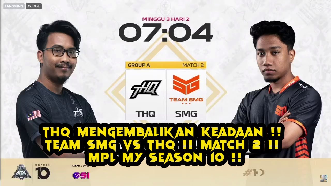 THQ MENGEMBALIKAN KEADAAN !! TEAM SMG VS THQ !! MATCH 2 !! MPL MY ...