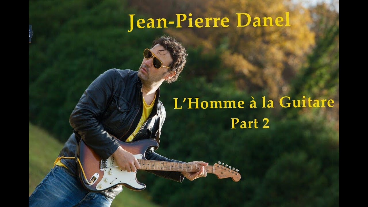 Jean-Pierre Danel - L'Homme à la Guitare - Part 2 / 4 - YouTube