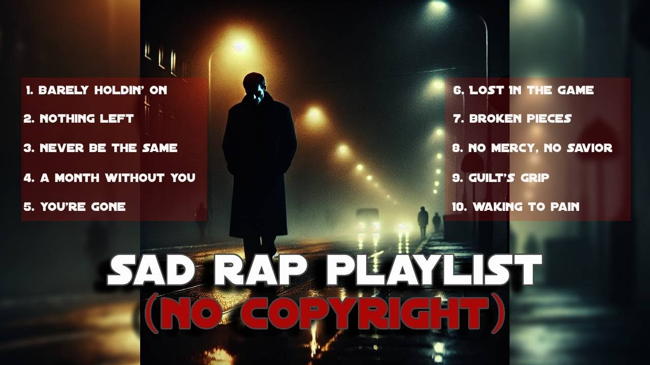 Sad Rap Songs Playlist | Emotional Struggles & Pain - No Copyright ...