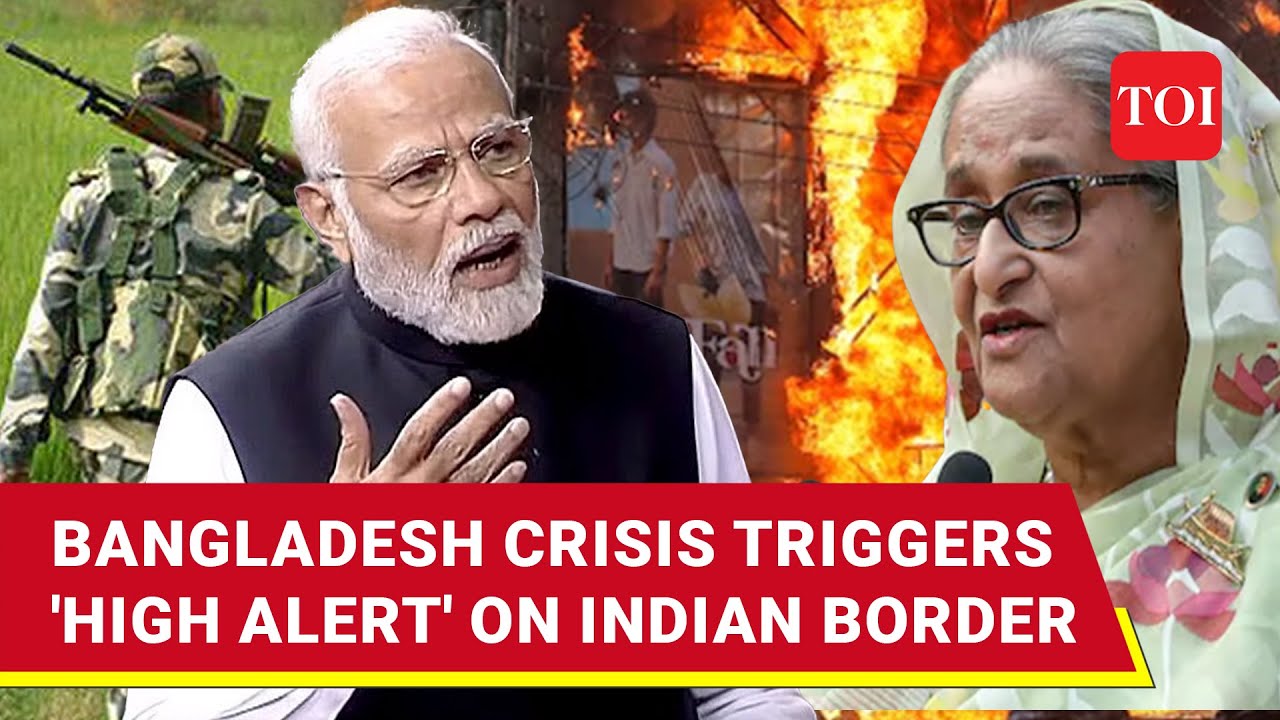 Bangladesh Crisis: India On High Alert; BSF DG In Kolkata, Orders 'All ...