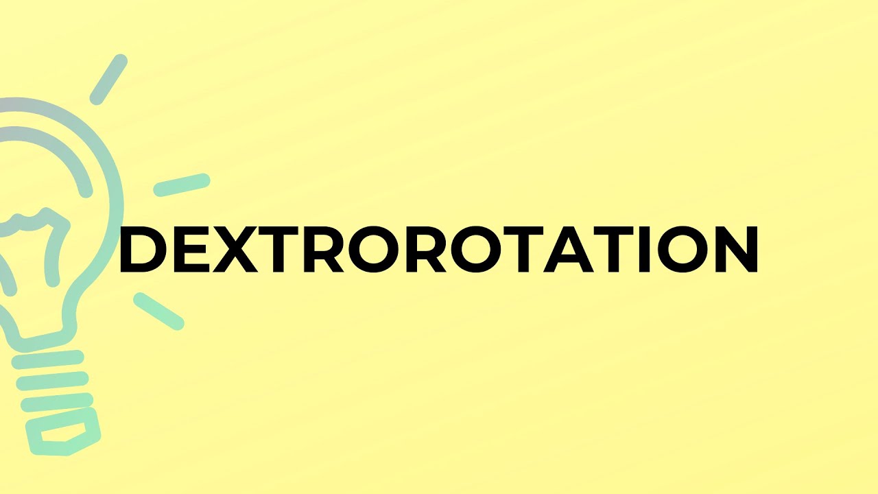 What is the meaning of the word DEXTROROTATION? - YouTube