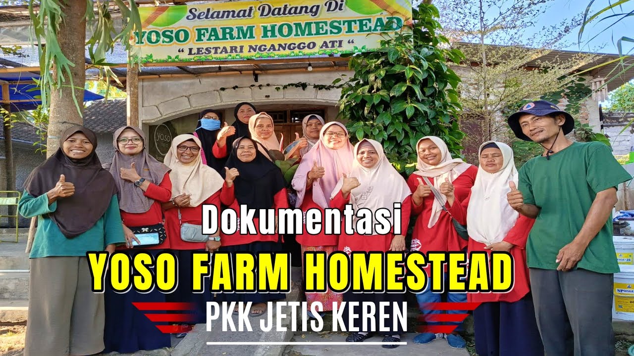 DOKUMENTASI BERSAMA YOSO FARM HOMESTEAD - YouTube