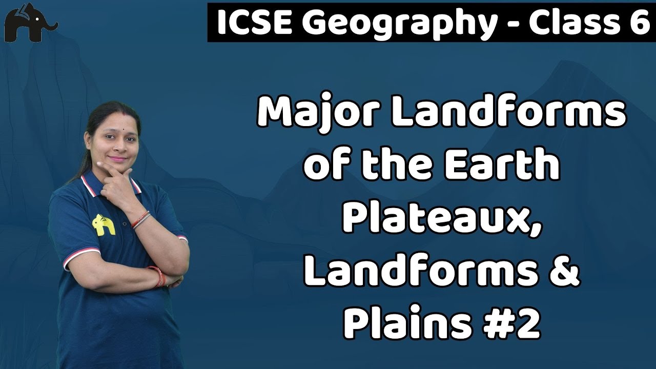 Major Landforms of a the Earth Class 6 ICSE Geography | Selina Chapter ...