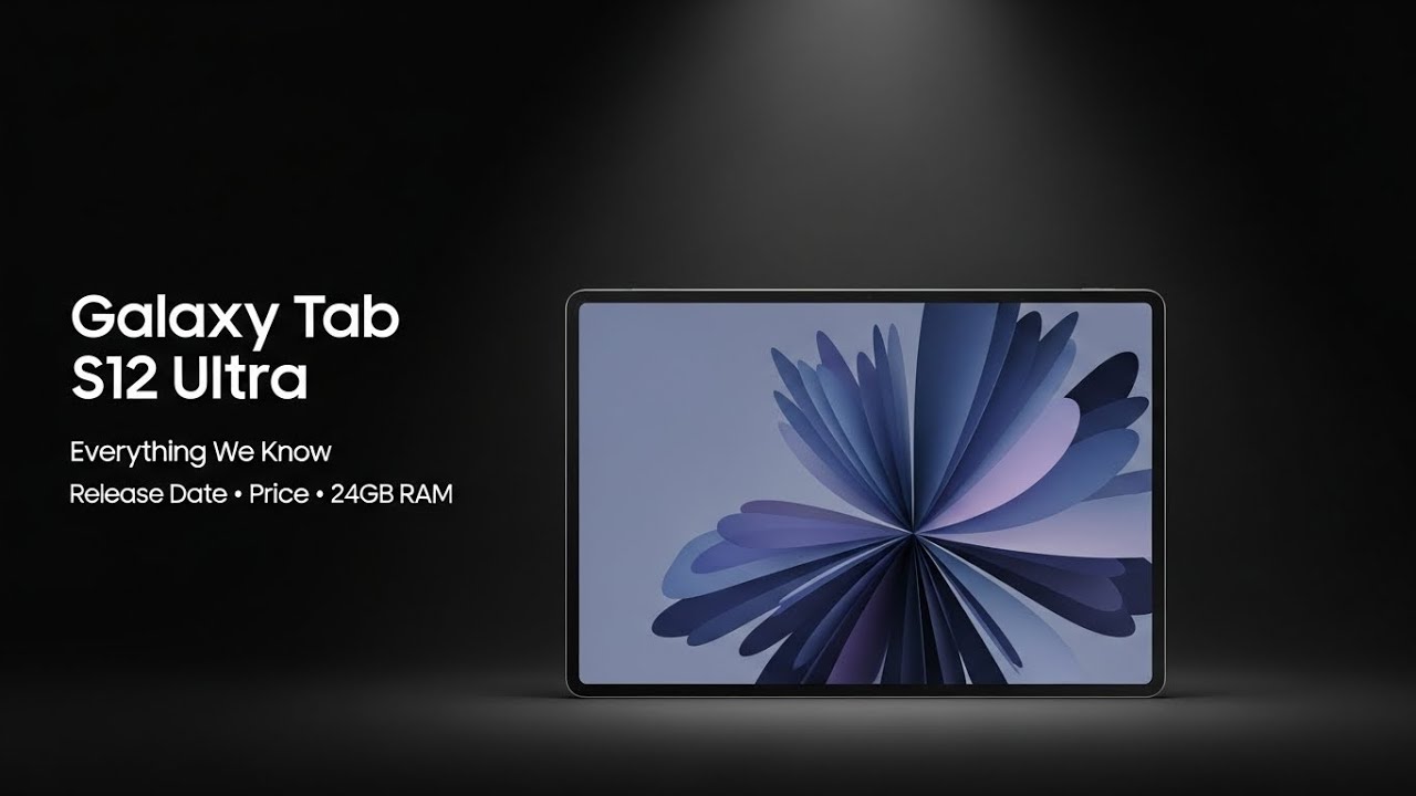 Galaxy Tab S12 Ultra - Everything We Know (Release Date, Price & 24GB ...
