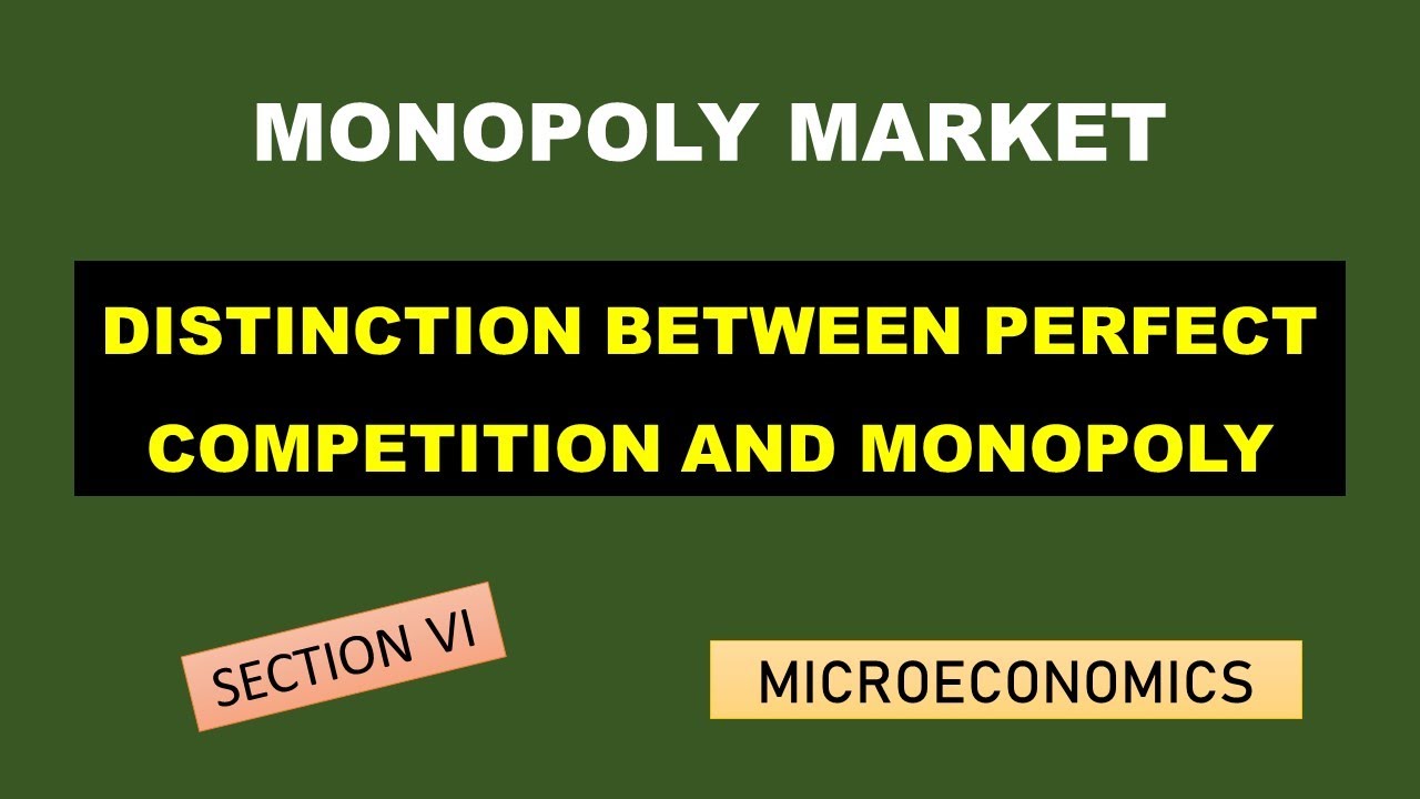 DISTINCTION / DIFFERENCES BETWEEN PERFECT COMPETITION AND MONOPOLY ...