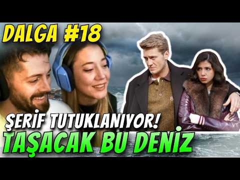 ŞERİF TUTUKLANIYOR! | Taşacak Bu Deniz 18. DALGA 🌊 | SHRBRK İzliyor!