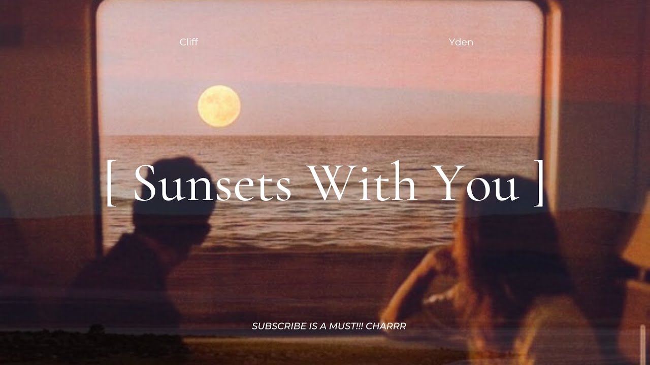 Cliff and Yden 'Sunsets With You' Lyrics - YouTube