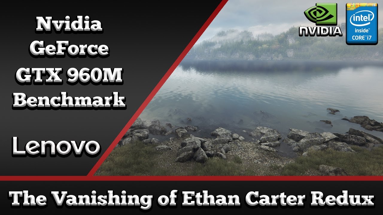 The Vanishing of Ethan Carter Redux on Nvidia GeForce GTX 960M 2GB ...