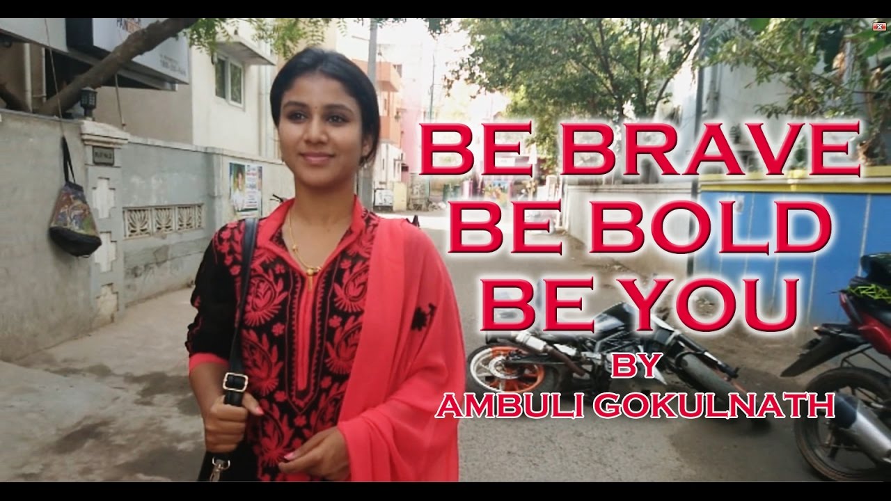 Be Bold Be Brave Be you - Ambuli Gokulnath - YouTube