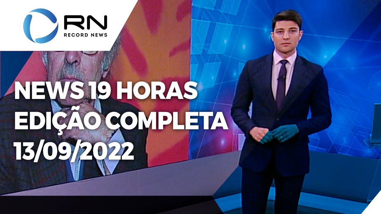 News 19 Horas - 13/09/2022 - YouTube