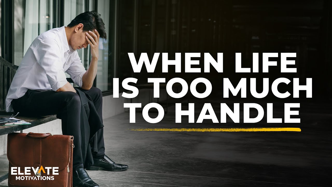 When Life is Too Much to Handle, Turn to God | Christian Motivation ...