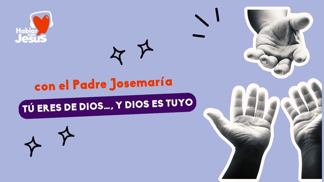 Tú eres de Dios…, y Dios es tuyo (27-5-25) - YouTube