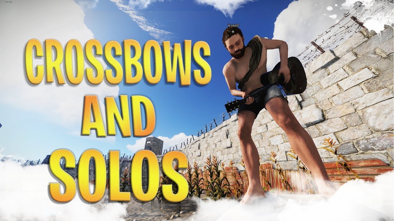 RUST Gameplay Highlights: Crossbows and Solos - YouTube
