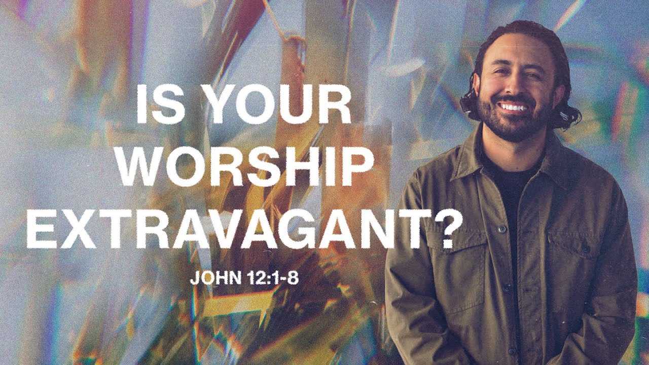 Is Your Worship Extravagant? - YouTube
