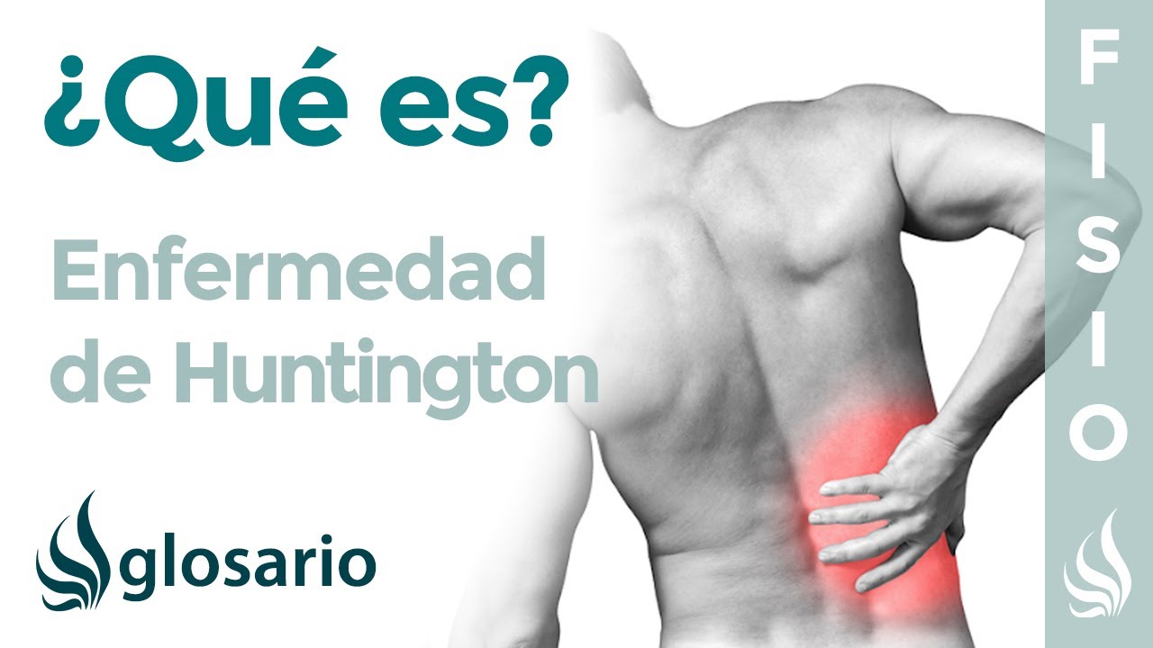 ENFERMEDAD de HUNTINGTON | Qué es, qué afecta, síntomas, causas y ...