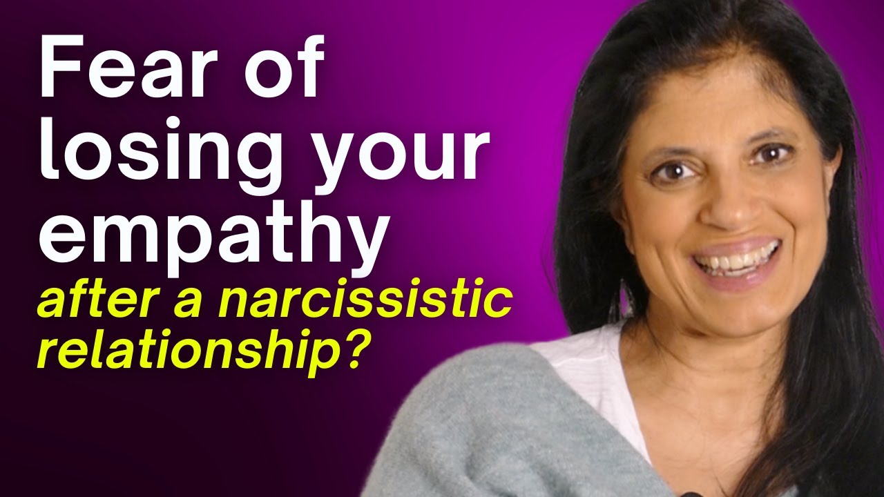Are you afraid of losing your empathy after a narcissistic relationship ...