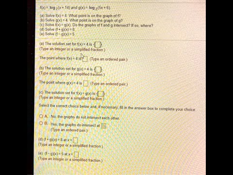 [Math] ff(x) = log2(x + 14) and gl(x) = log2(5x + 6) (a) Solve f(x) = 4. What point is on the ...