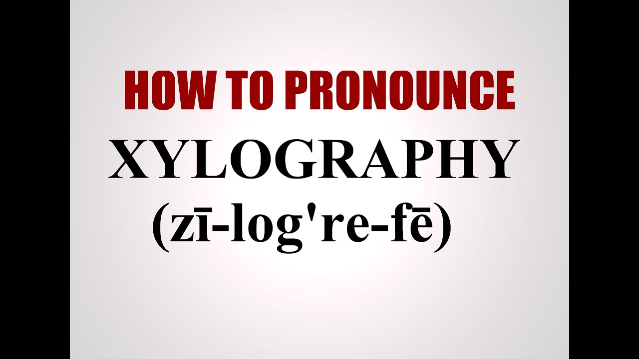 How To Pronounce Xylography - YouTube