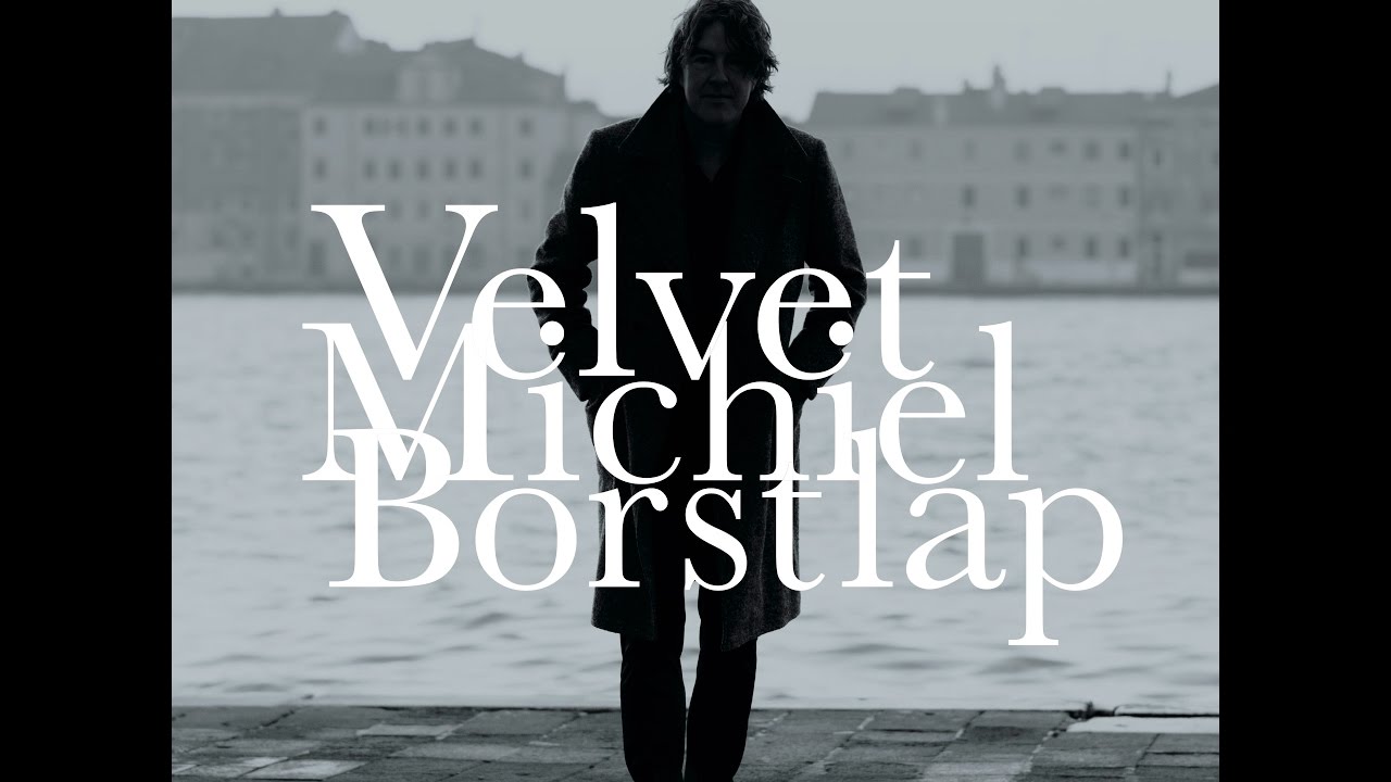 MICHIEL BORSTLAP - VELVET (video) release March 1 - 2017 - YouTube