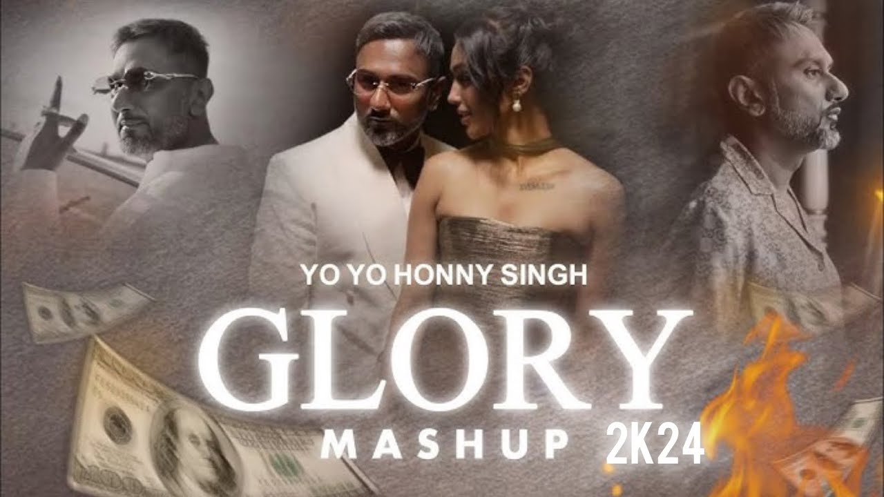 Glory Mashup | Yo Yo Honey Singh | Comeback Mashup | Song | New song ...