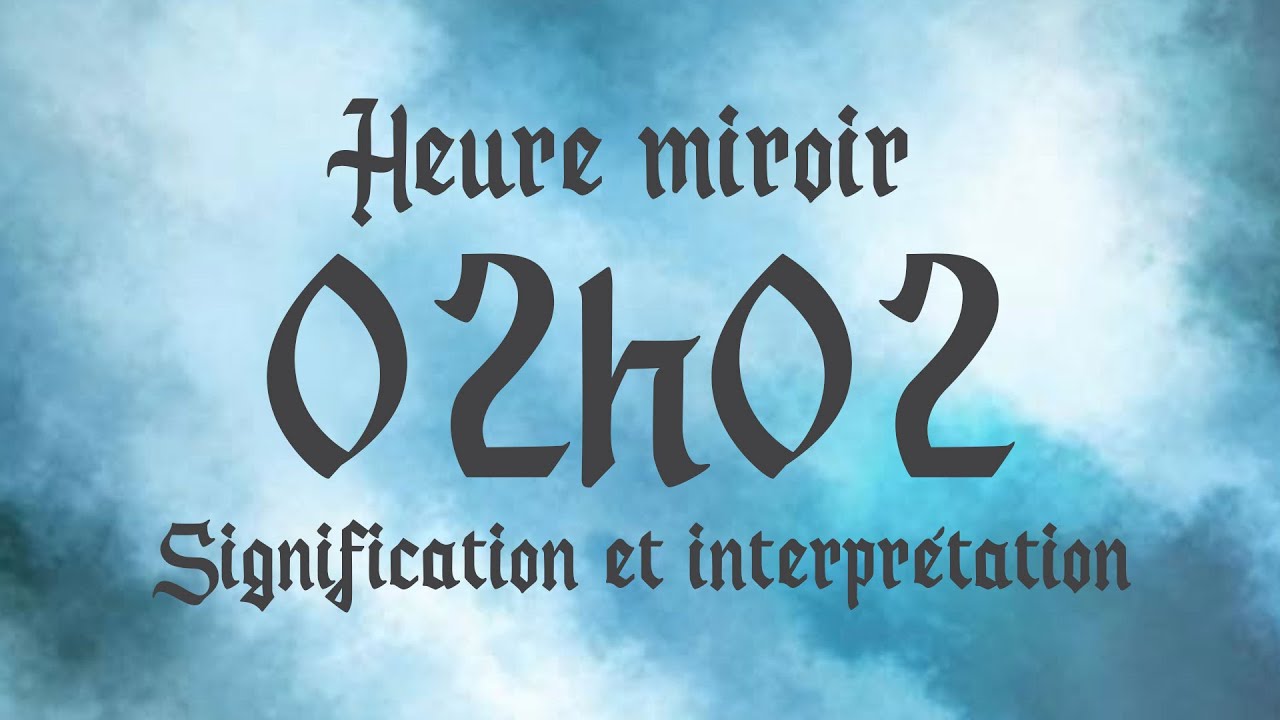 🔮 HEURE MIROIR 02h02 - Signification et Interprétation angélique - YouTube